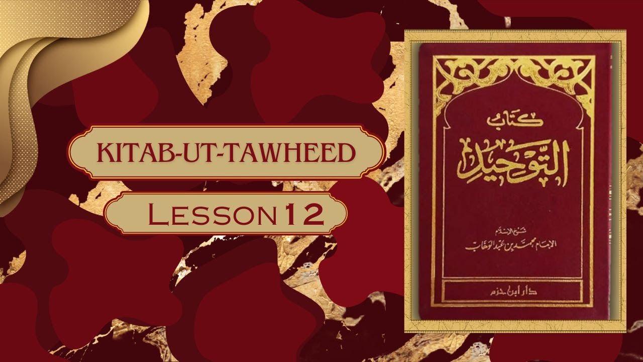 Explanation of Kitab-ut-Tawheed: Lesson 12 | Calling to Tawheed Part 2 of 2 - YouTube