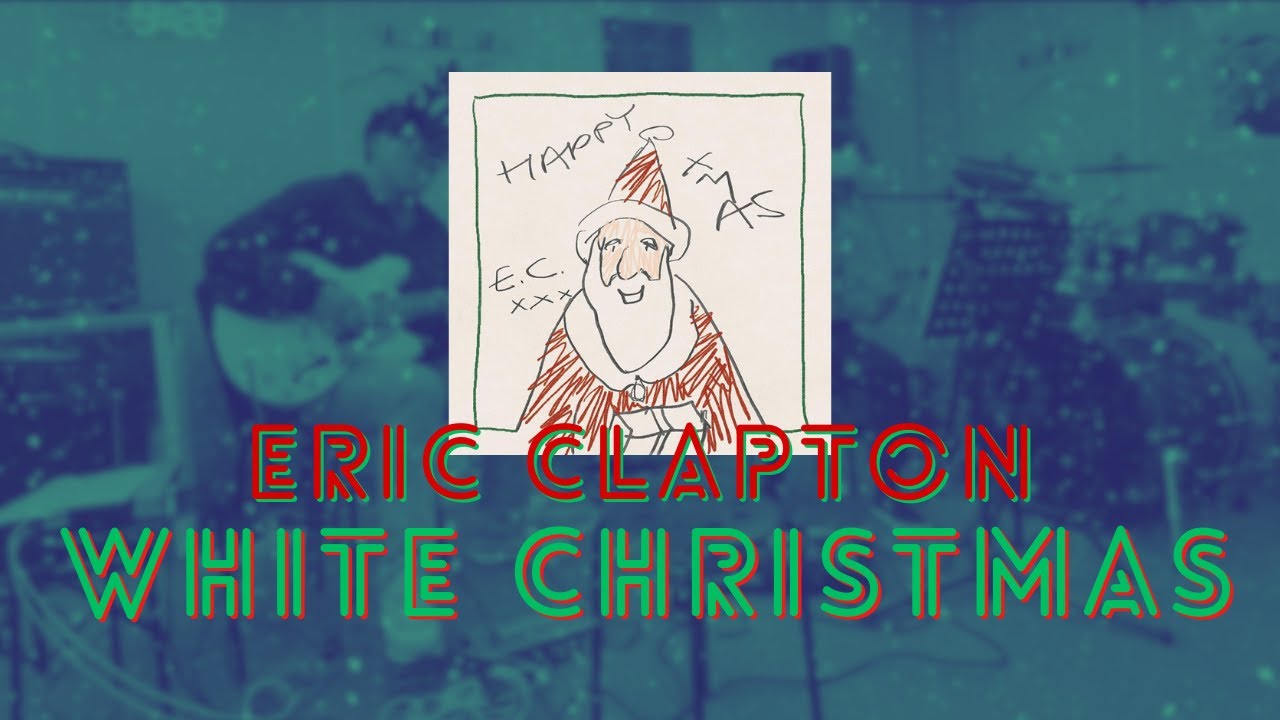 산타할아버지도 못참는 캐롤 Eric Clapton - White Christmas(Cover) - YouTube