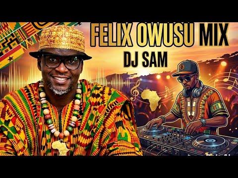 FELIX OWUSU MIX - DJ SAM