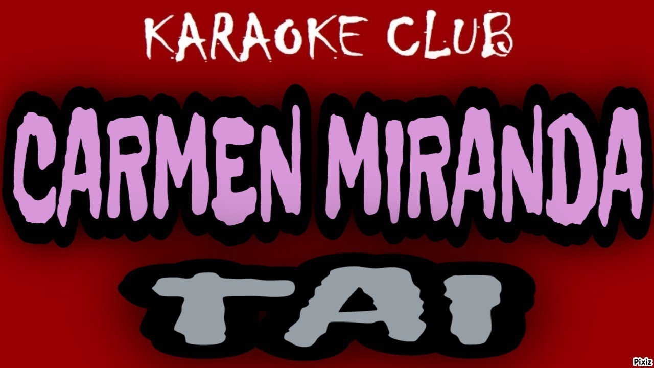 CARMEN MIRANDA - TAI ( KARAOKÊ ) - YouTube