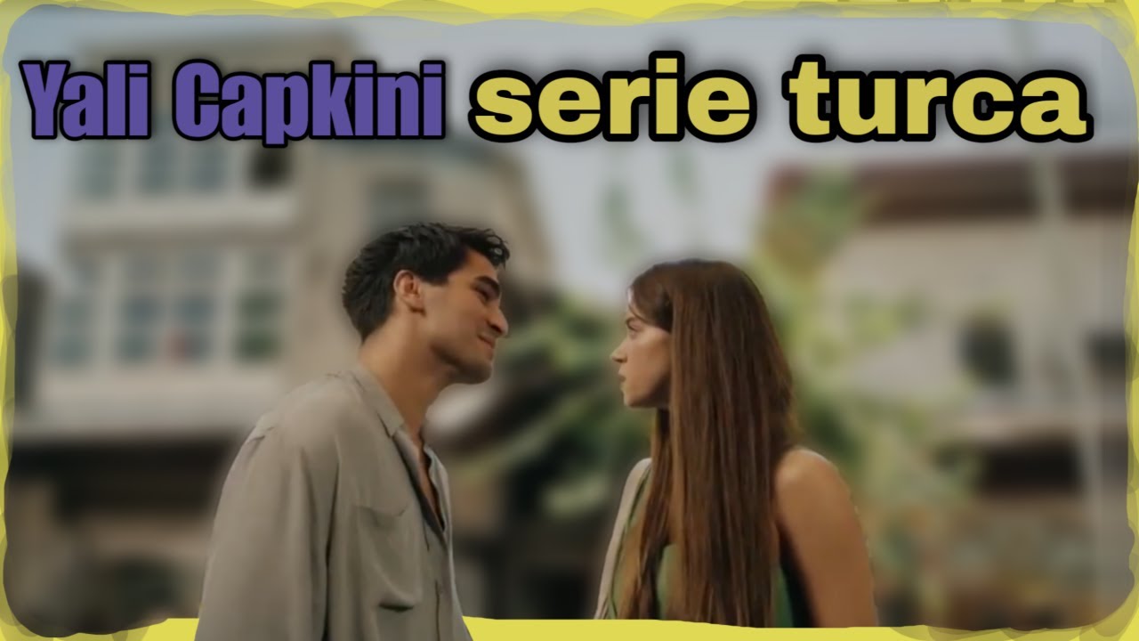 Yali Capkini La Nueva Serie turca || #YaliCapkini - YouTube
