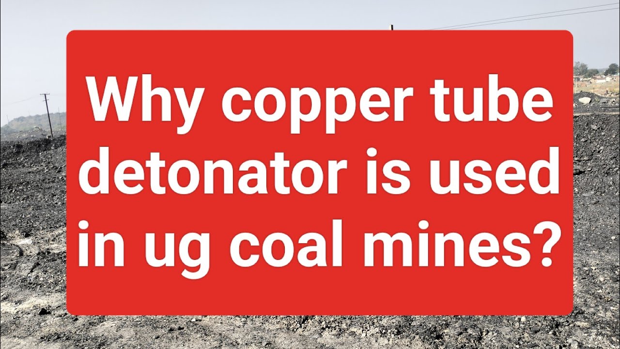 Why copper tube detonator used in UG Coal Mines? - YouTube