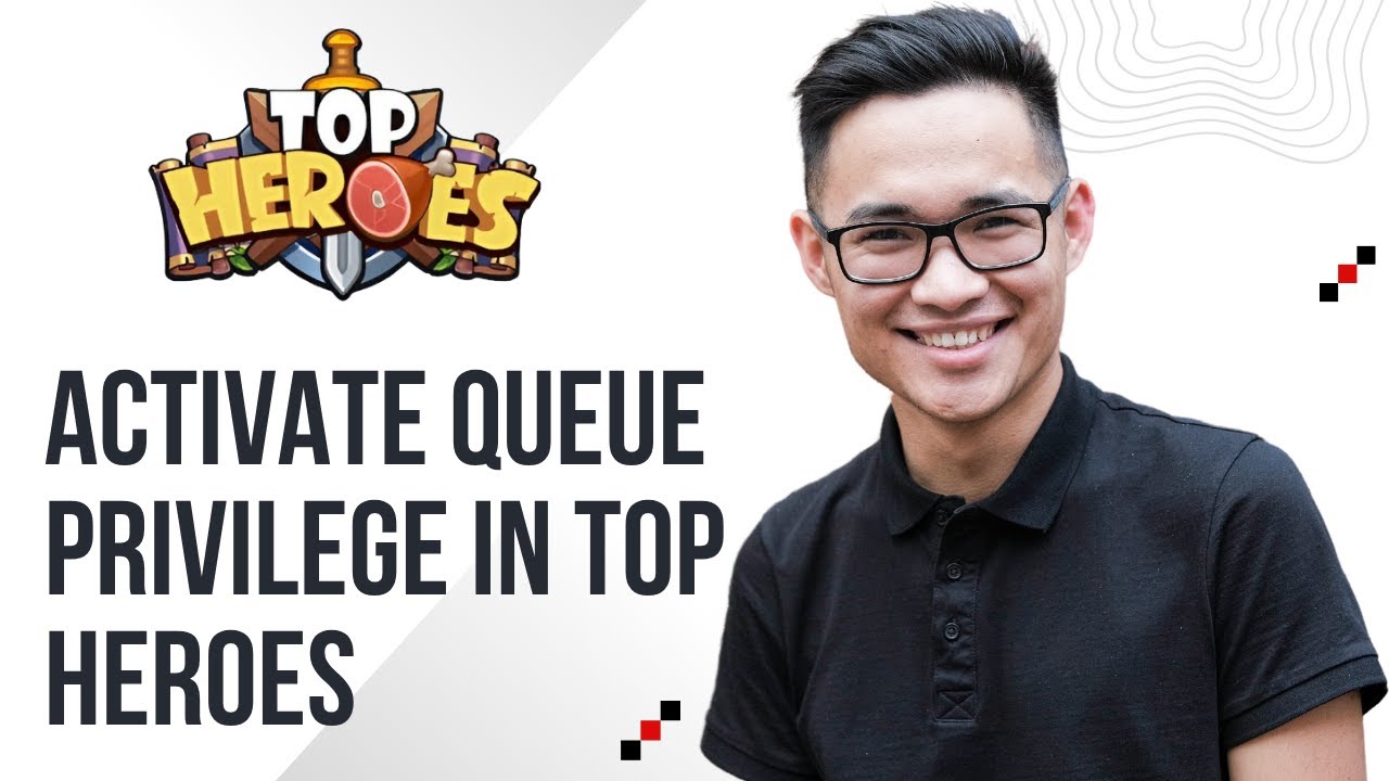 How To Activate Queue Privilege In Top Heroes - YouTube