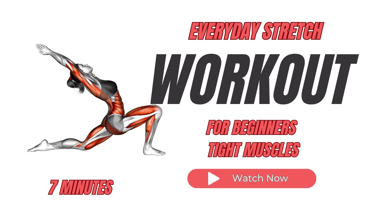 7 mins everyday stretch workout for beginners - Tight Muscles ...