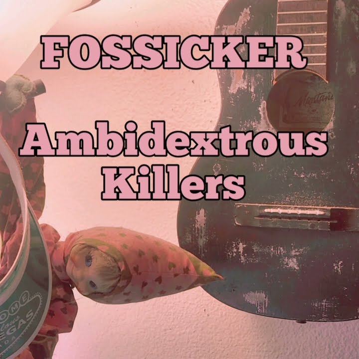 FOSSICKER-AMBIDEXTROUS KILLERS #FOLK #punk #folk punk #currentaffairs # ...