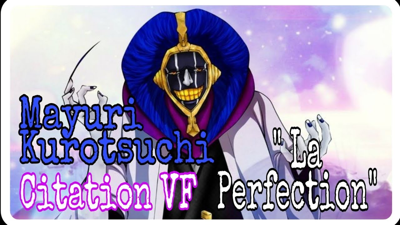 "La Perfection/完璧" (Kanpeki) Parole de Mayuri Kurotsuchi - Citation VF ...