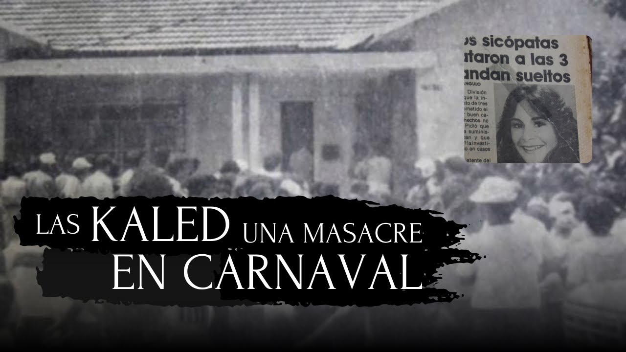 LAS KALED UNA M4S4CR3 EN CARNAVAL - YouTube