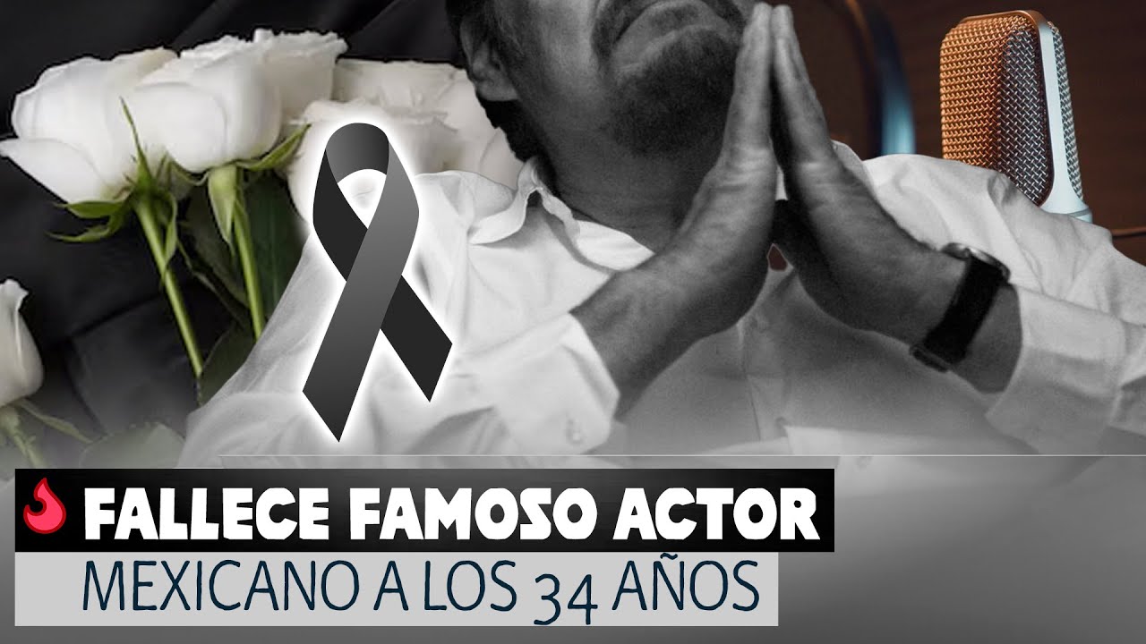 Lamentable Pérdida: fallece Famoso Actor Mexicano a los 34 Años - YouTube