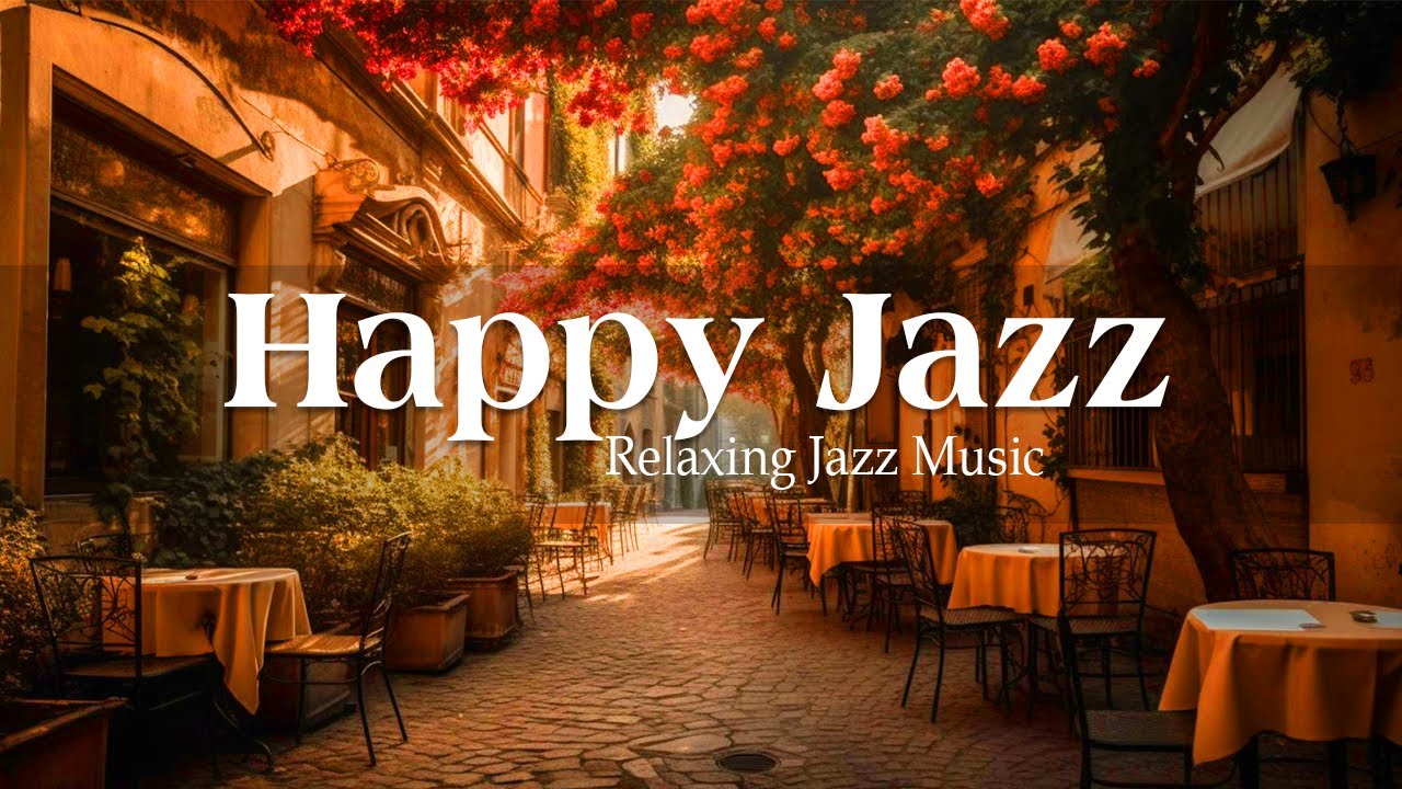 Happy Jazz | A Coffee Shop Ambience with Relaxing Smooth Jazz for Work ...