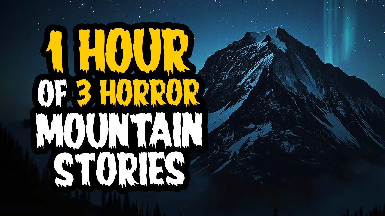 3 Terrifying Mountain Horror Stories | 1 Hour of Dark Wilderness ...
