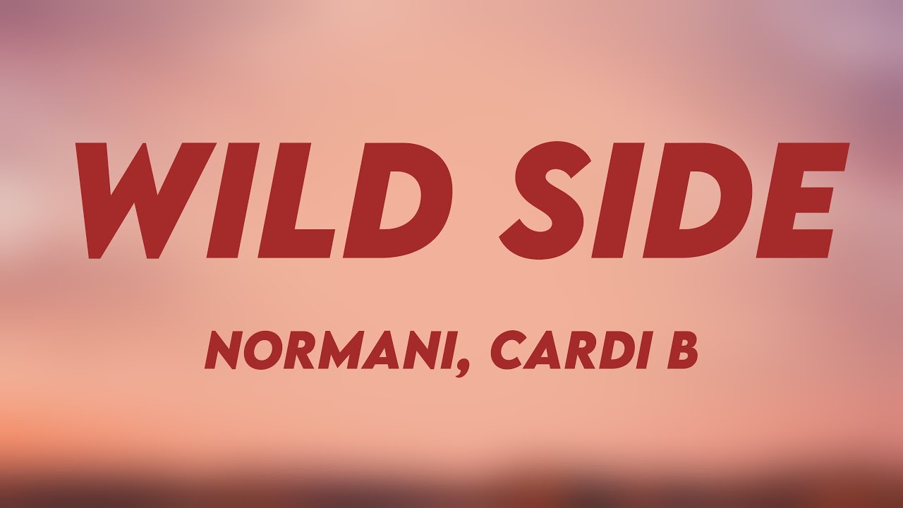 Wild Side - Normani, Cardi B {Lyrics Video} 💵 - YouTube