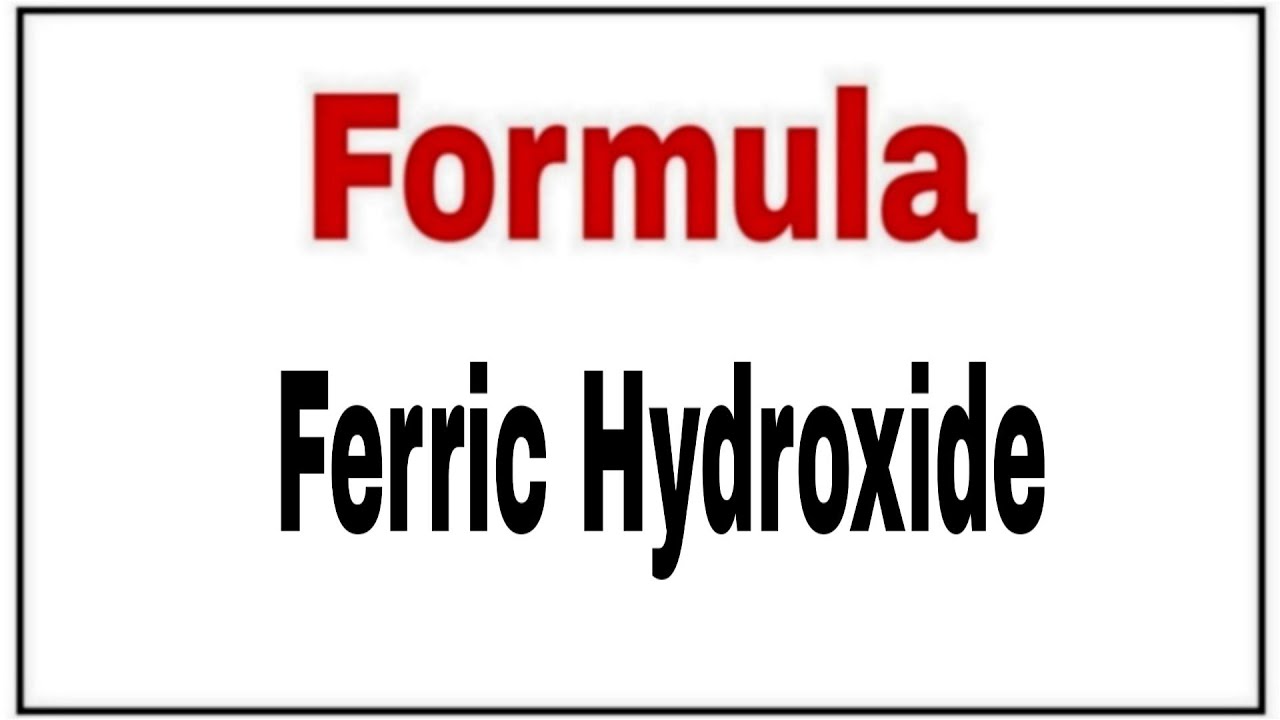 how to write chemical formula of Ferric Hydroxide|Ferric Hydroxide ...