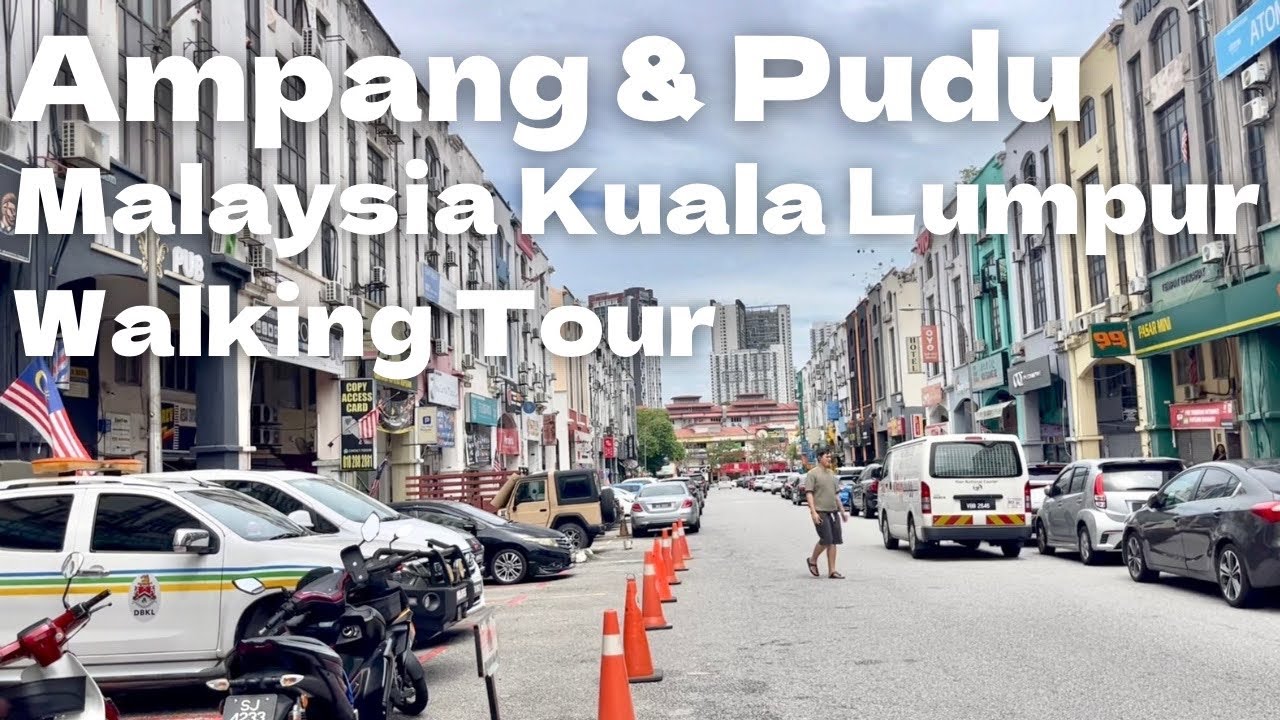 Malaysia Kuala Lumpur Ampang & Pudu 🇲🇾 Walking Tour - YouTube