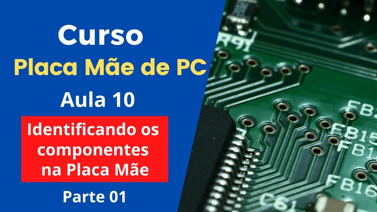 Curso Placa Mãe de PC Aula 10 Identificando os componentes de uma Placa ...