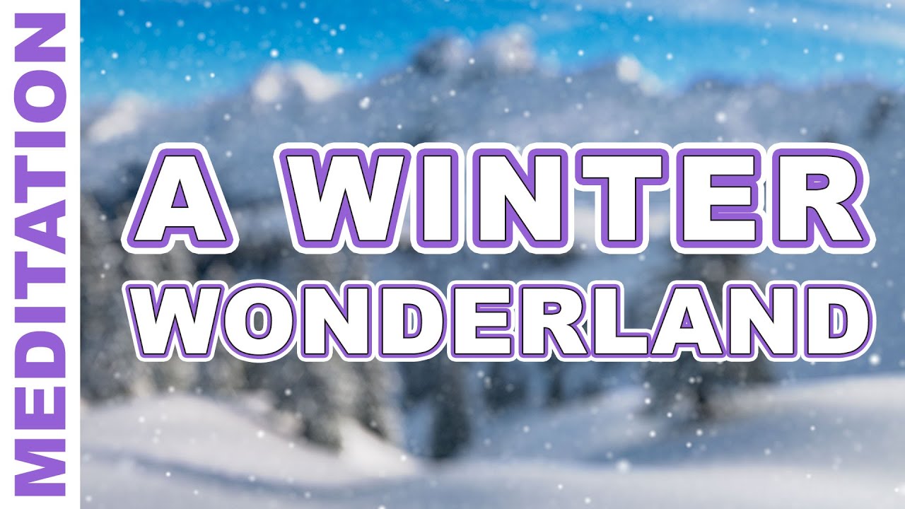 A Winter Wonderland - Guided Meditation to Inspire Creative Thinking ...