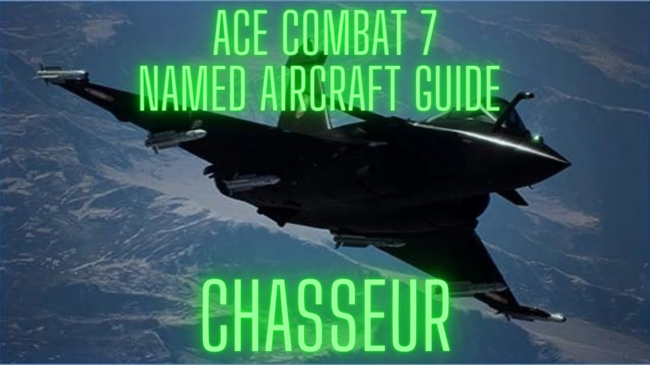 Ace Combat 7 Chasseur Ace Guide - YouTube