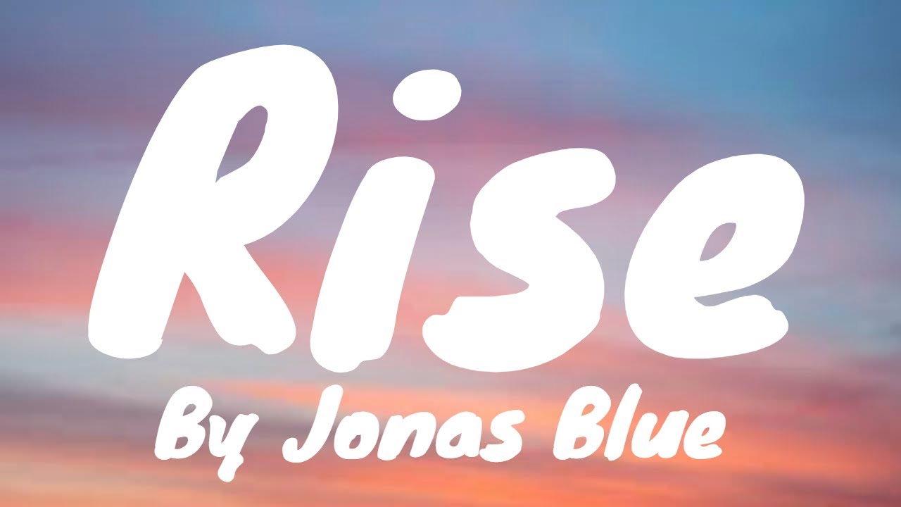 Rise (Lyrics) - Jonas Blue - YouTube