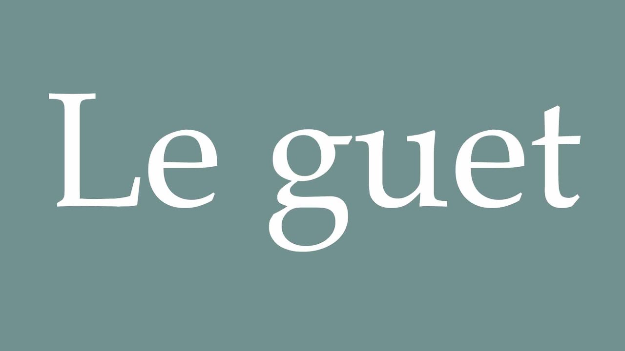 How to Pronounce ''Le guet'' (The watch) Correctly in French - YouTube