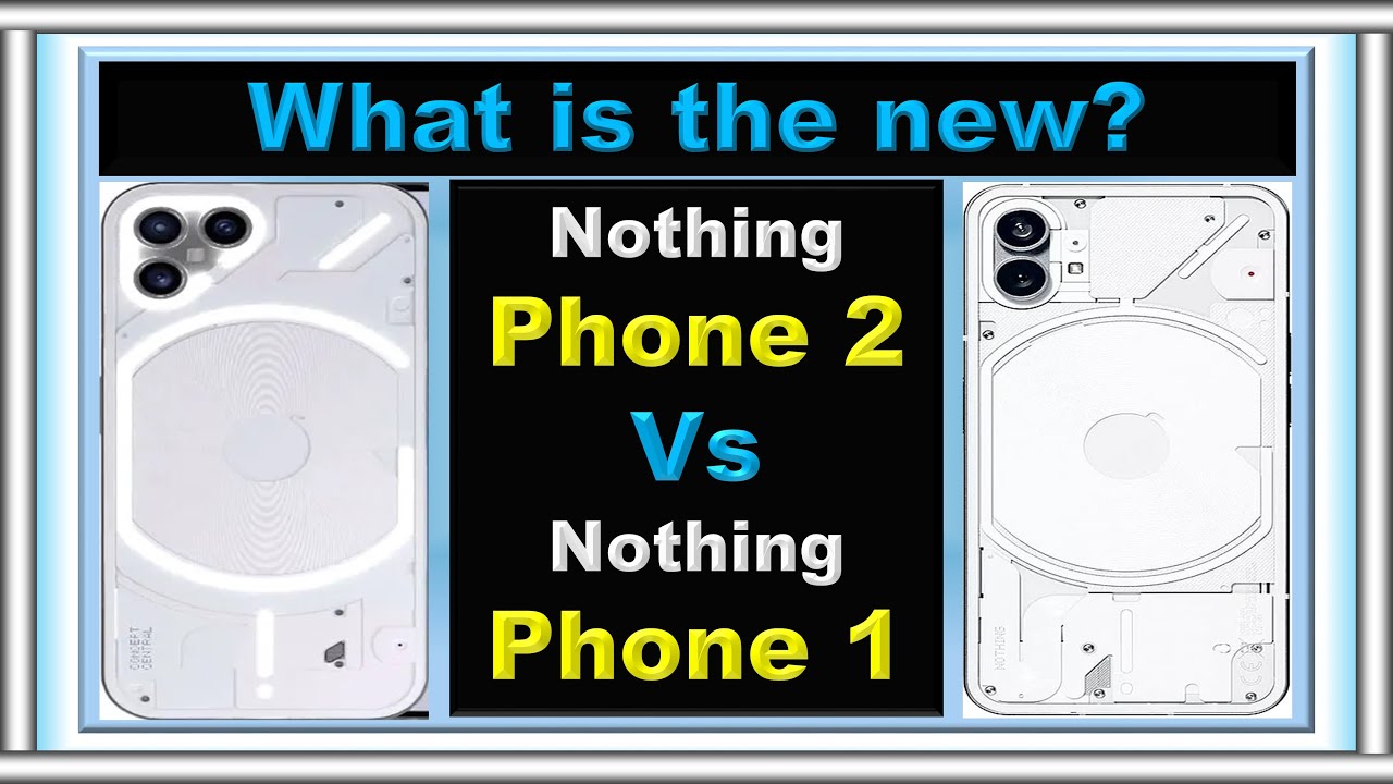 Nothing Phone 2 Vs Nothing Phone 1 Comparison @CompareSmartPhones1 ...
