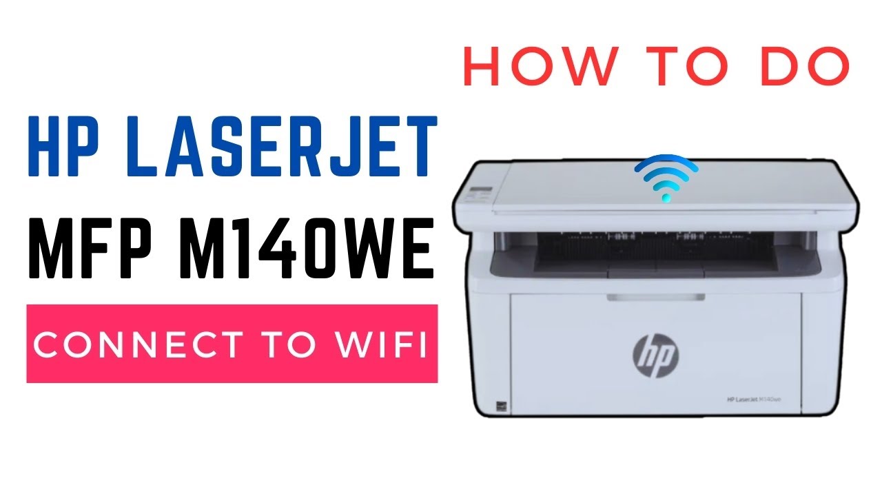 How to Do HP Laserjet MFP M140WE Connect to WiFi ? - YouTube