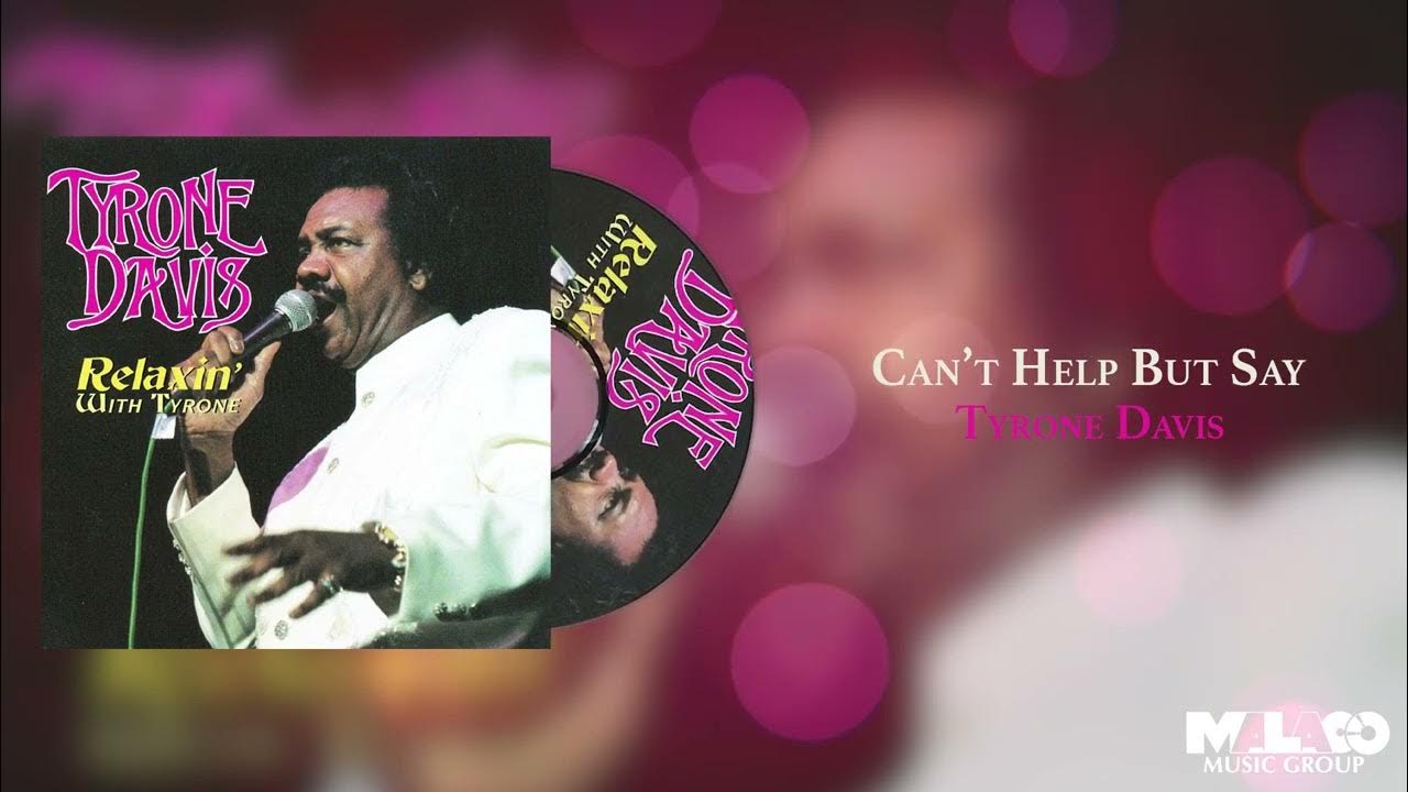 Tyrone Davis - Can't Help But Say - YouTube
