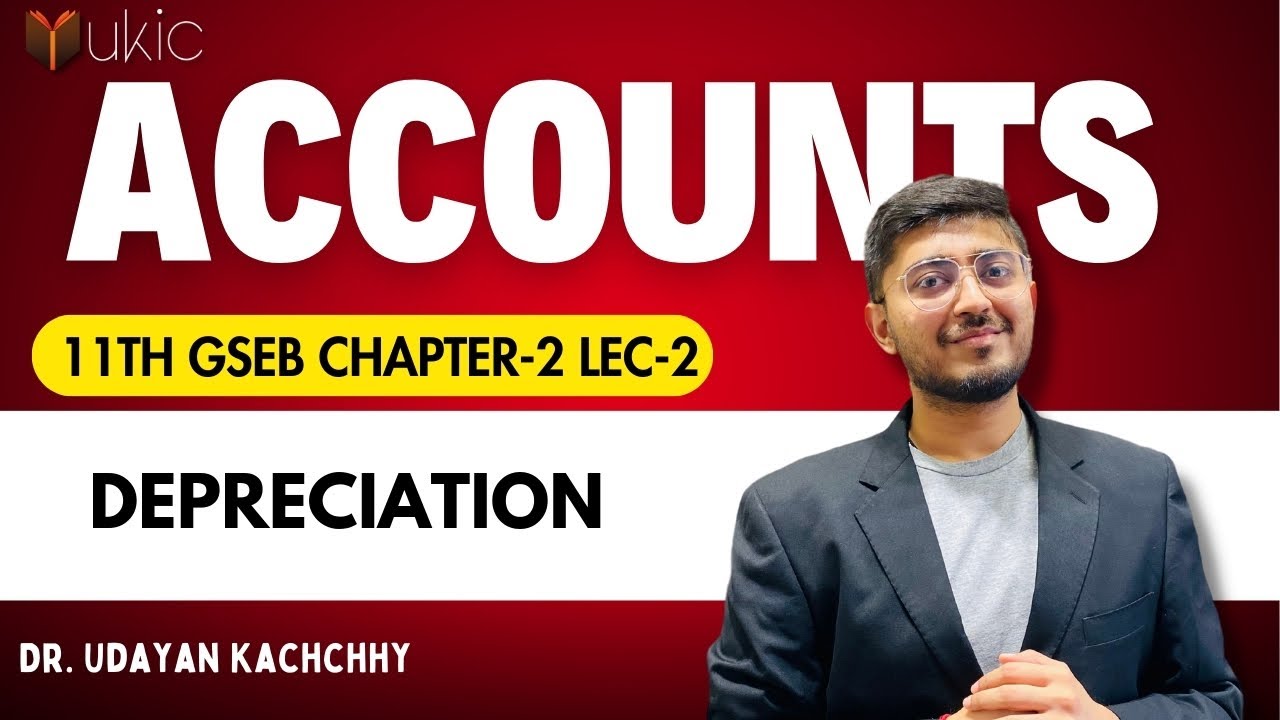 11th GSEB Accounts Chapter-2 | Lec-2 | Depreciation | 24-25 | UKIC| Dr. Udayan Kachchhy - YouTube