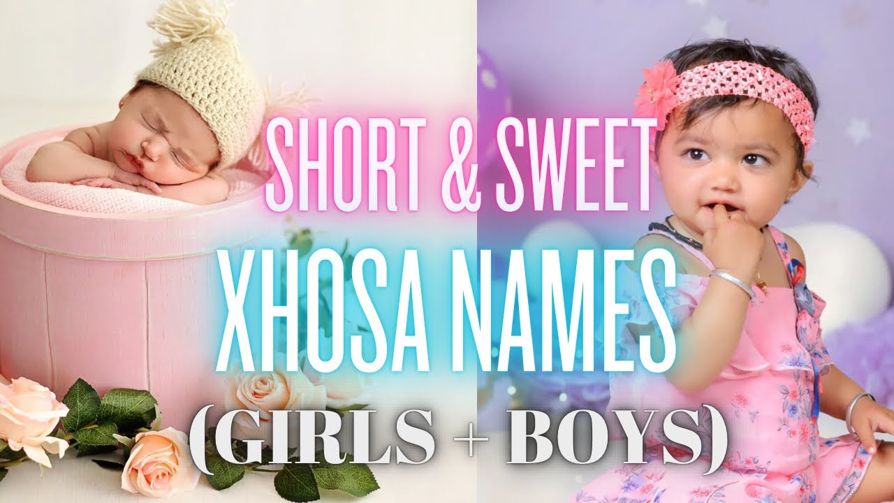 SHORT & SWEET XHOSA BABY NAMES (BOYS + GIRLS) - YouTube