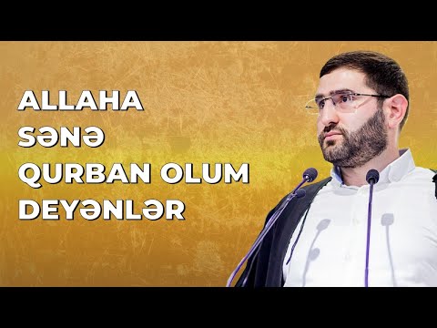 Hacı Surxay - Allaha sənə qurban olum deyənlər mütləq qulaq asın