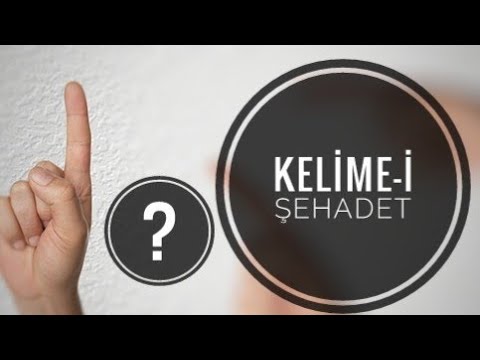 KELİME-İ ŞEHADET VE ANLAMI NEDİR ?