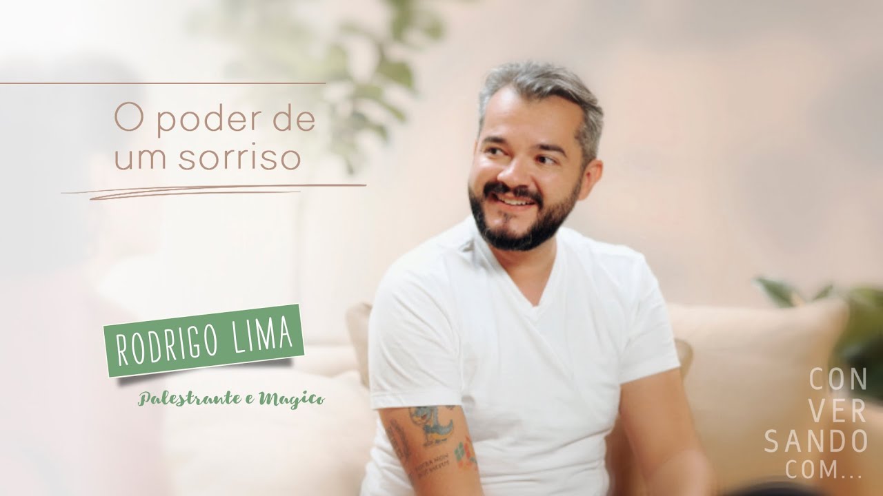 Conversando Com... | Rodrigo Lima | O poder de um sorriso - YouTube