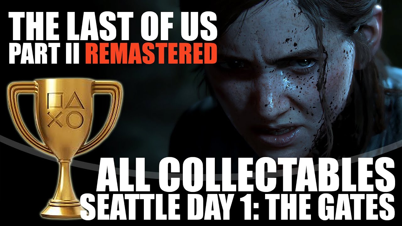 The Last of Us 2 Remastered | Seattle Day 1: The Gate - All Collectible Locations Guide (Ellie ...