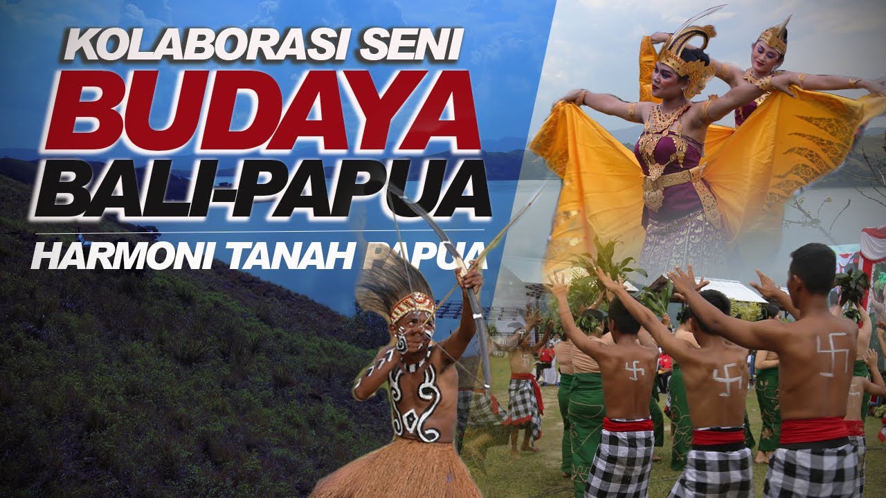 Kolaborasi Seni Budaya Bali-Papua I Harmoni Tanah Papua - YouTube