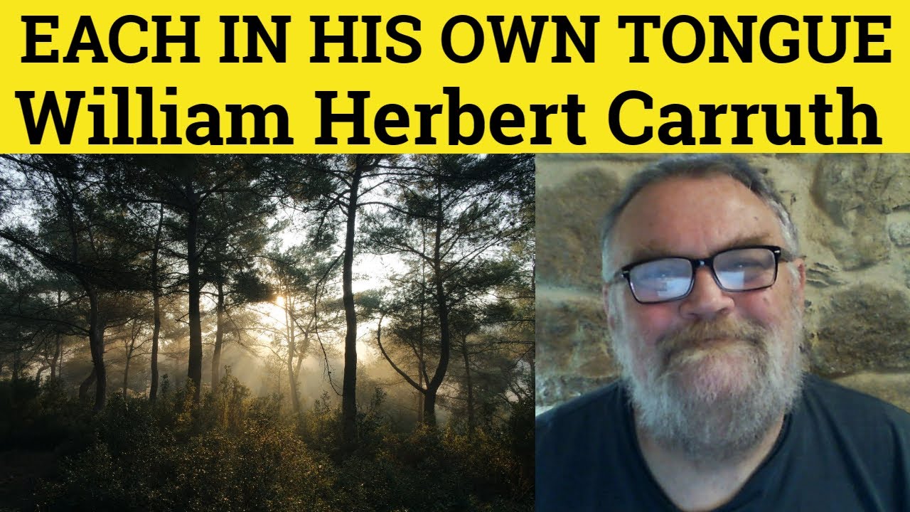 🔵 Each In His Own Tongue Poem by William Herbert Carruth - Summary ...