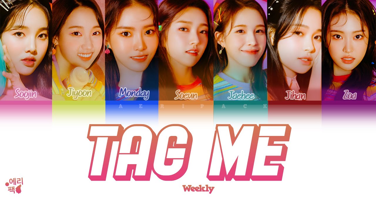 WEEKLY- Tag Me (Tradução codificada em cores, Legendado HAN/ROM/PT-BR ...