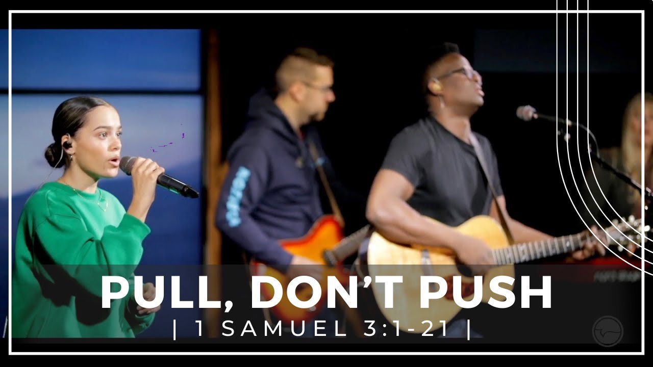 Pull, Don't Push | 1 Samuel 3:1-21 | Mychal Lemon | February 18th Full ...