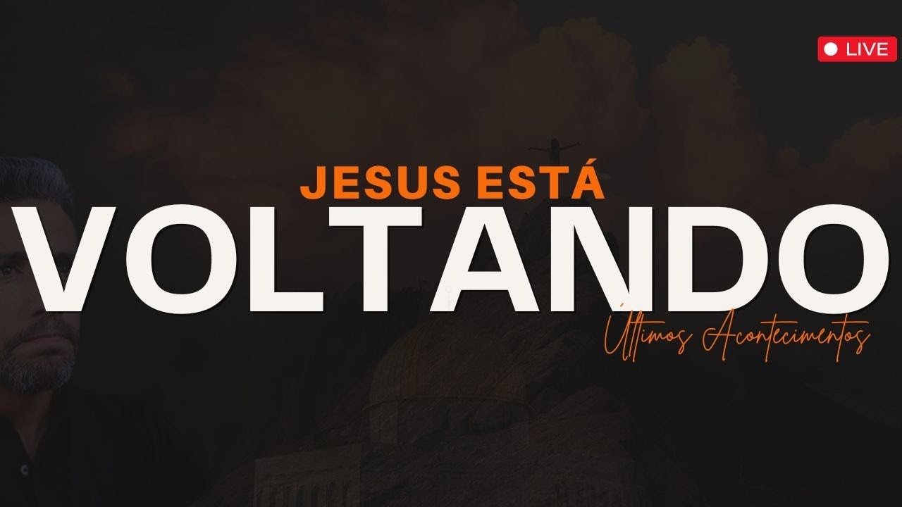 JESUS ESTÁ VOLTANDO! TEMPO DE PREPARAÇÃO e ORAÇÃO. ÚLTIMOS ...