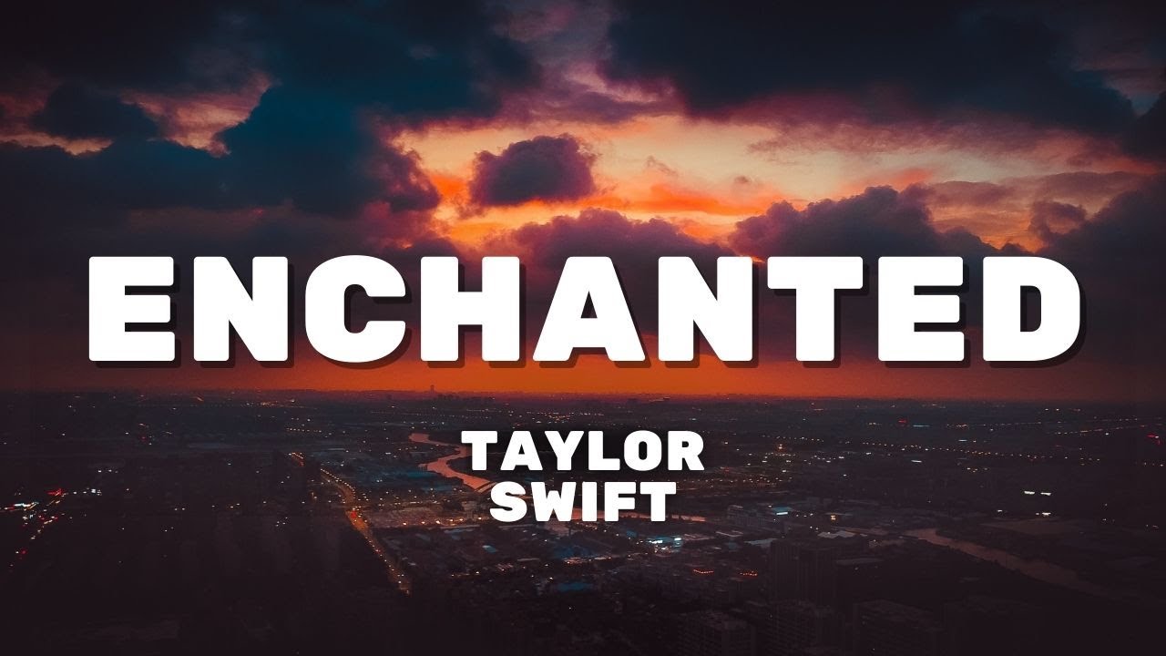 Enchanted - Taylor Swift (Lyrics) - Music and Lyrics - YouTube