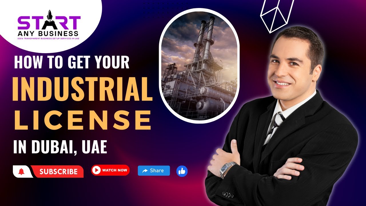 How to Get Your Industrial License in Dubai, UAE | Start Any Business ...