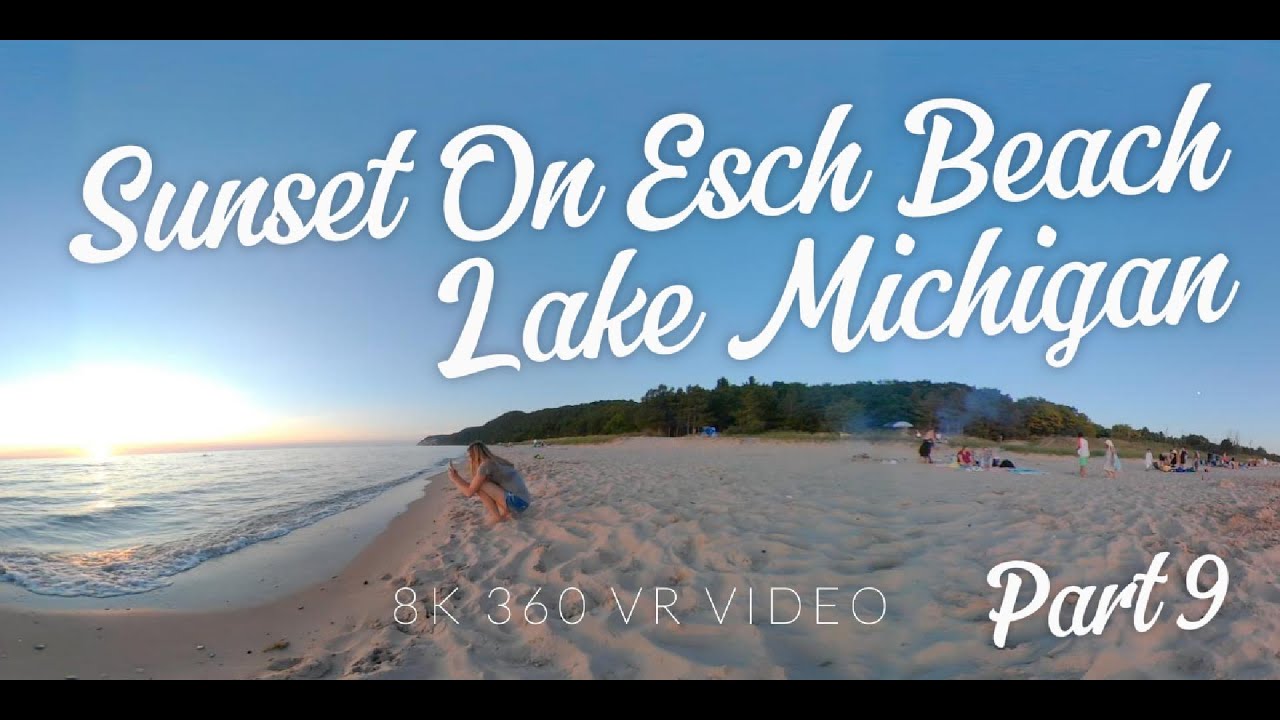 Sunset On Esch Beach Lake Michigan, Pt 9 - 8K 360 VR Video - Michigan ...