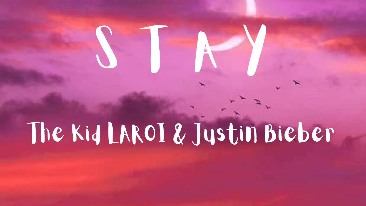 STAY BY THE KID LAROI AND JUSTIN BIEBER (LYRICS/VIDEO) - YouTube