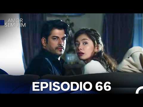 Amor Sem Fim Episódio 66  - Versão Longa (Legendado em Português)
