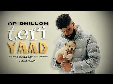 TERI YAAD : (Music Video) | AP Dhillon | R-Sonex Presents | G-Class Album | Latest Song