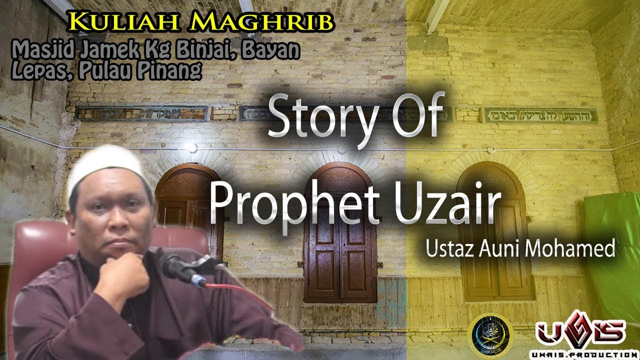 Story of Prophet Uzair - Ustaz Auni Mohamed - YouTube