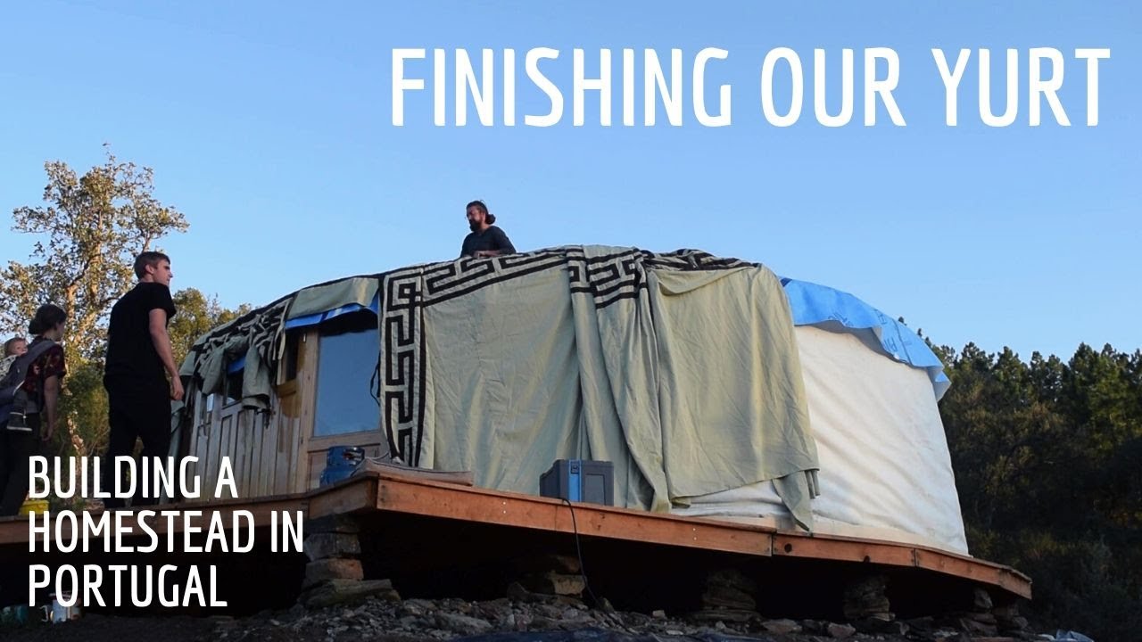 Finishing our yurt - Quick tour - Building an off-grid homestead in ...