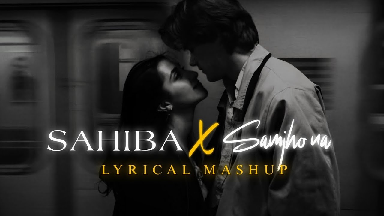 Sahiba x Samjho na 😍 - Best MASHUP | Aesthetic lyrical black screen 🖤 ...