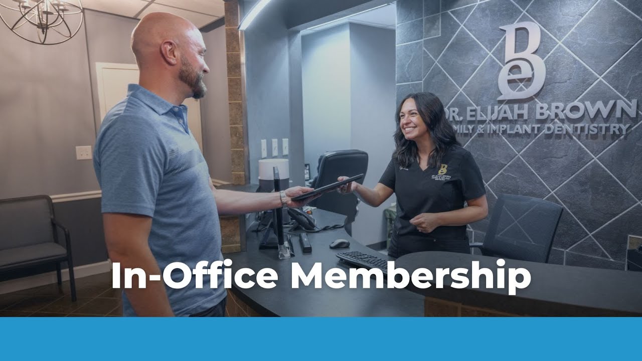 In-Office Membership Plan at Dr. Elijah Brown Family & Implant ...
