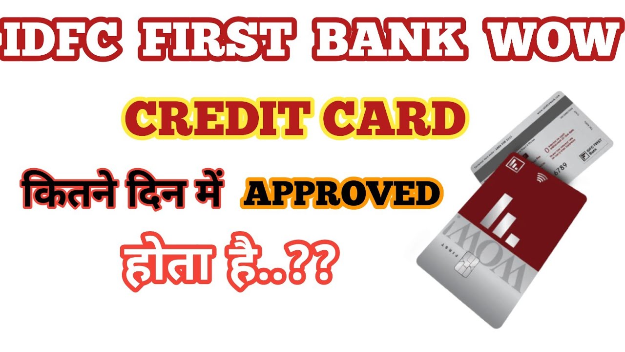 IDFC FIRST BANK WOW CREDIT CARD APPROVED 😊|| KITNE DIN LAGE 🤔 || - YouTube