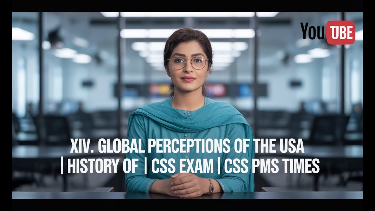 XIV. GLOBAL PERCEPTIONS OF THE USA | HISTORY OF USA | CSS EXAM | CSS ...
