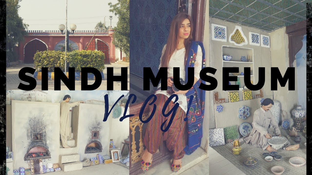 HYDERABAD VLOG: SINDH MUSEUM DOCUMENTARY | YusrasLife - YouTube