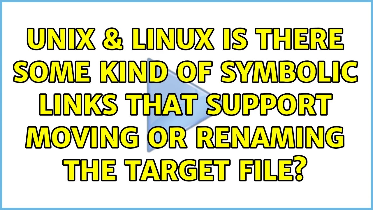 Unix And Linux Is There Some Kind Of Symbolic Links That Support Moving Or Renaming The Target